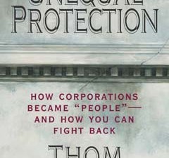 Unequal Protection: How Corporations Became 'People' and How You Can ...
